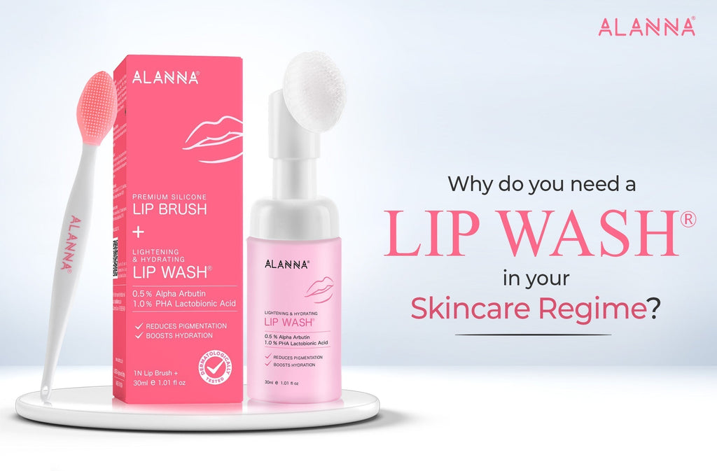 Why you need a Lip Wash in your skincare regimen ? | ALANNA